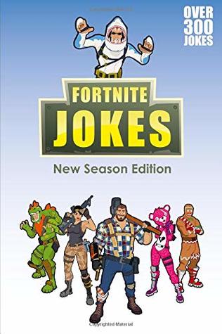 Fortnite Jokes New Season Edition: Over Three-Hundred Hilarious ...