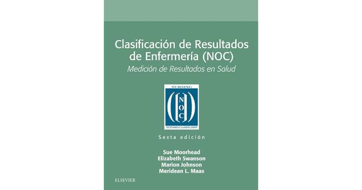 Clasificación de Resultados de Enfermería (NOC): Medición de Resultados en Salud by Marion Johnson