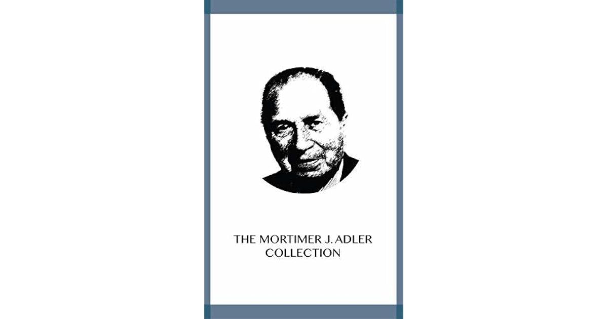 The Mortimer J. Adler Collection by Mortimer J. Adler