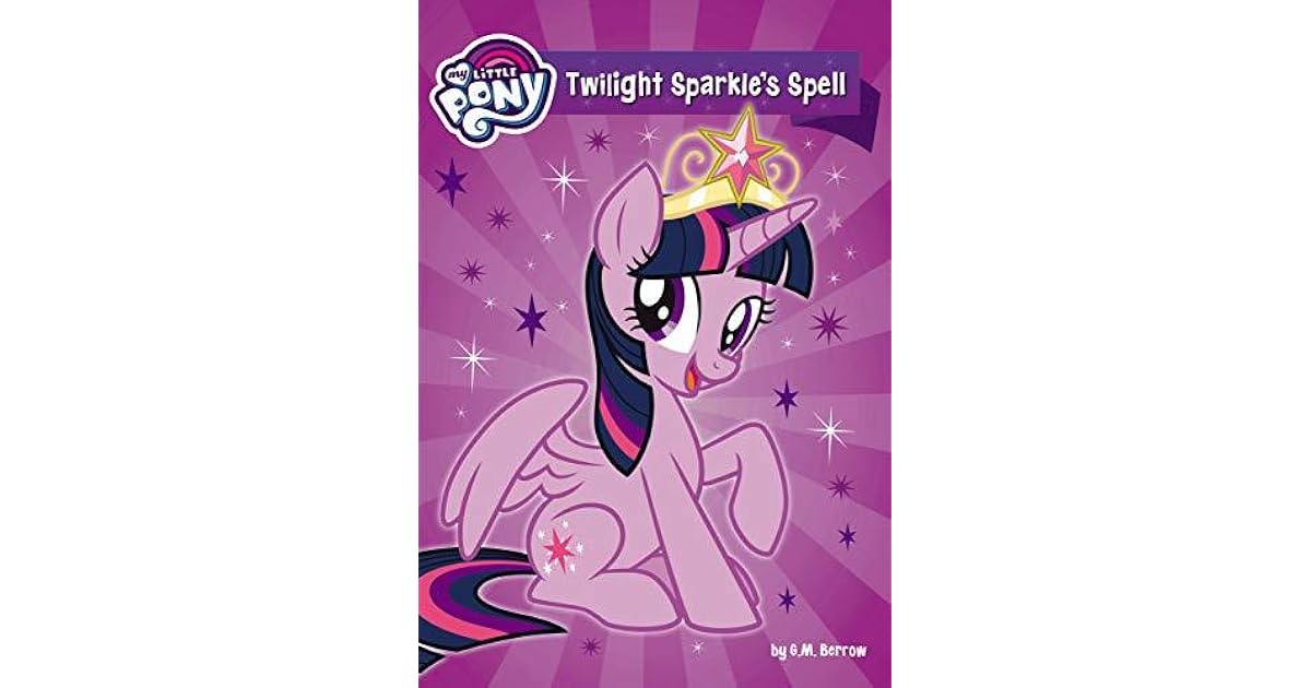 My Little Pony: Twilight Sparkle's Spell by G.M. Berrow
