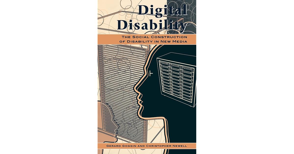 Digital Disability: The Social Construction of Disability in New Media ...