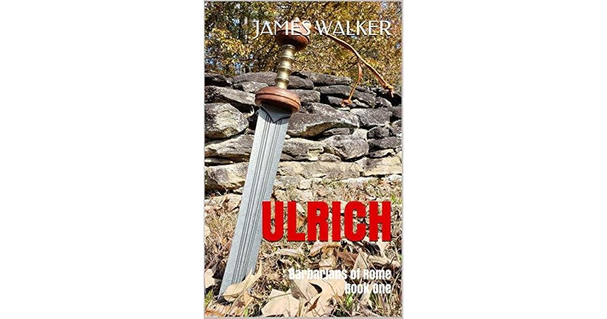 Book giveaway for Ulrich (Barbarians of Rome, #1) by James Walker Aug ...