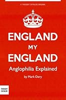 England My England: Anglophilia Explained by Mark Dery
