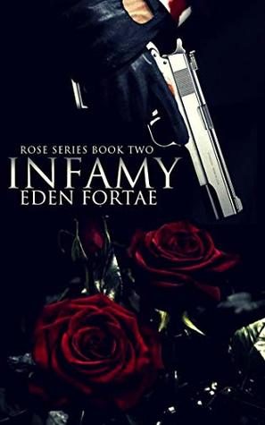 Infamy (Rose Series # 2) by Eden Fortae