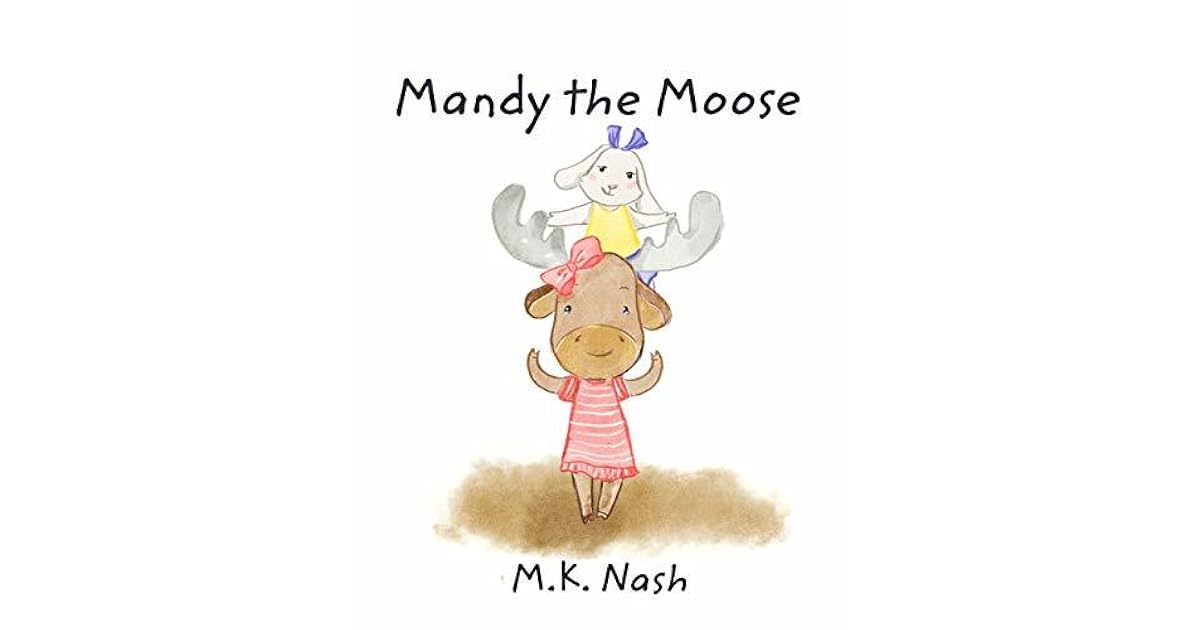 Mandy the Moose by M.K. Nash