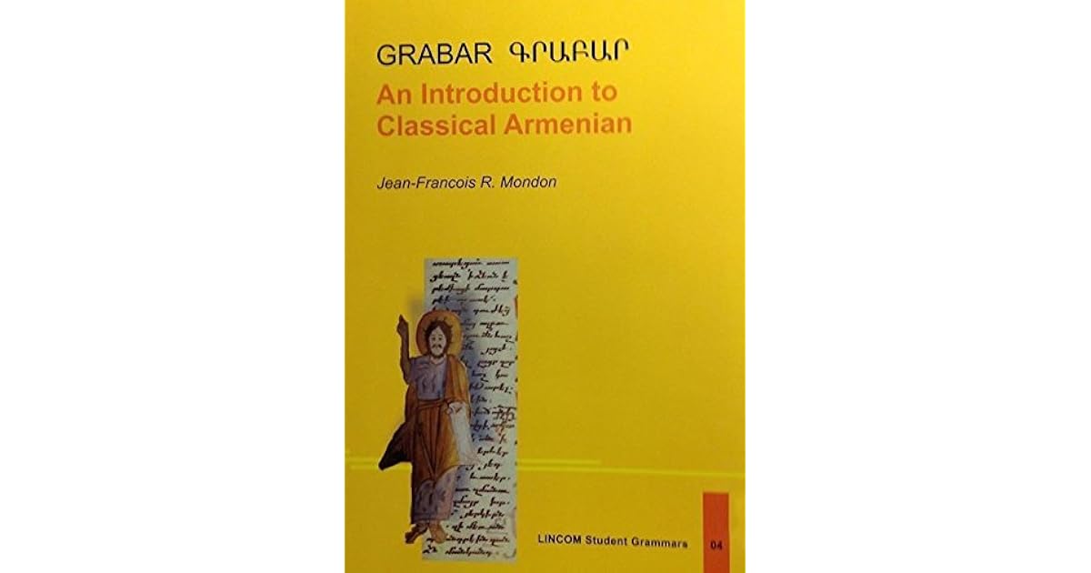 GRABAR. An Introduction to Classical Armenian. by Jean-Francois R. Mondon