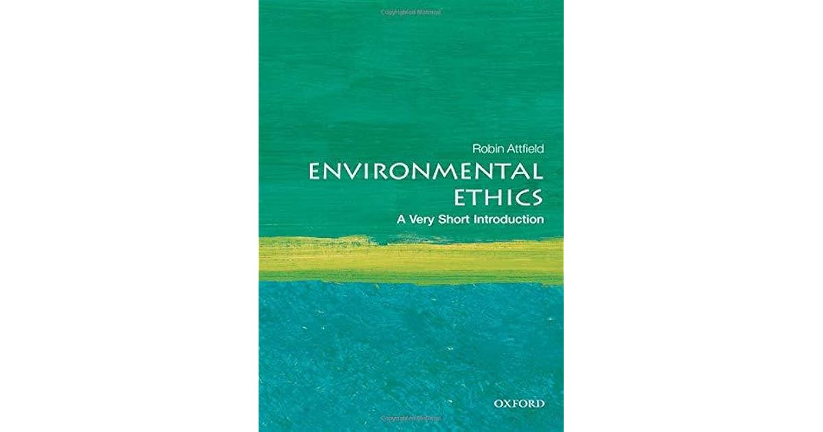 Environmental Ethics: A Very Short Introduction by Robin Attfield