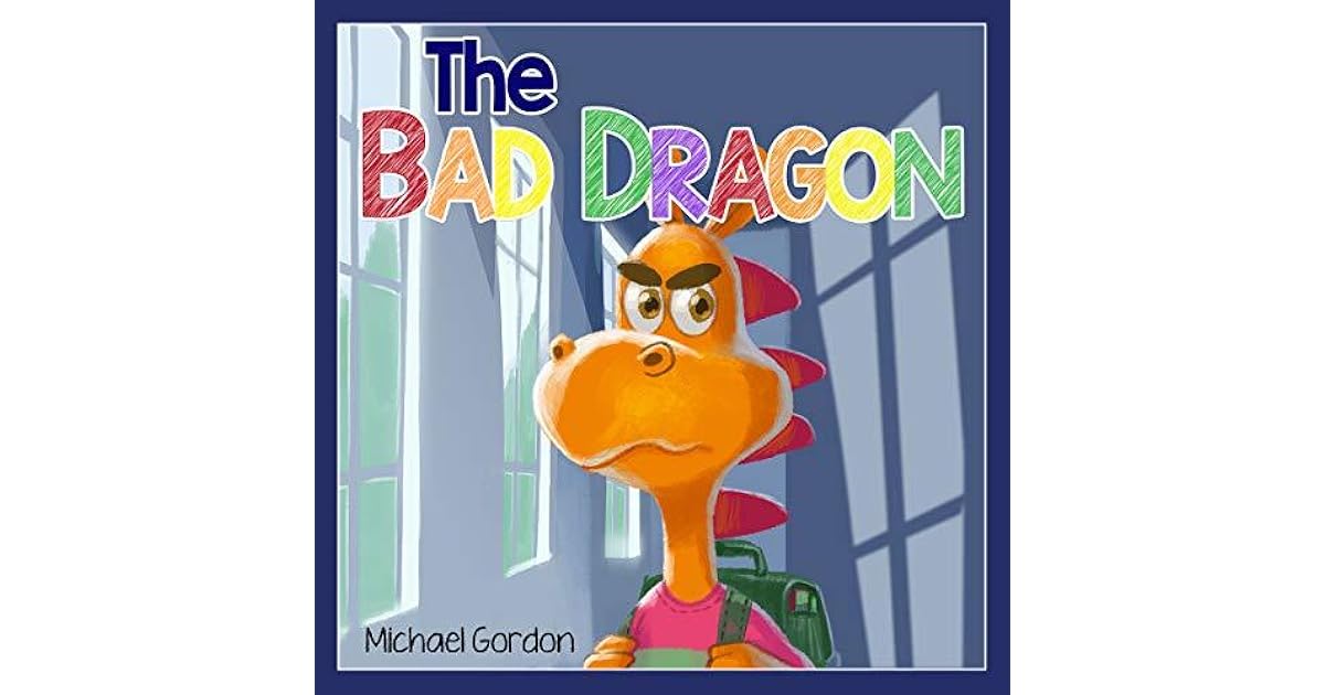The Bad Dragon: (Anger books for kids, childrens, ages 3 5, picture ...