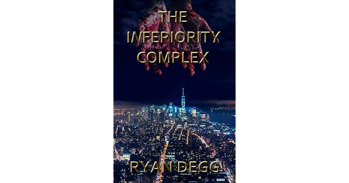 The Inferiority Complex: A Thriller Novel by Ryan Degg