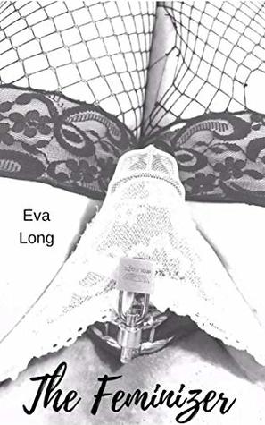 The Feminizer (Fem Books Book 1) by Eva Long