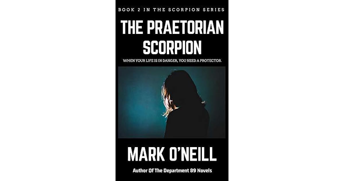 The Praetorian Scorpion (The Scorpion Book 2) by Mark O'Neill