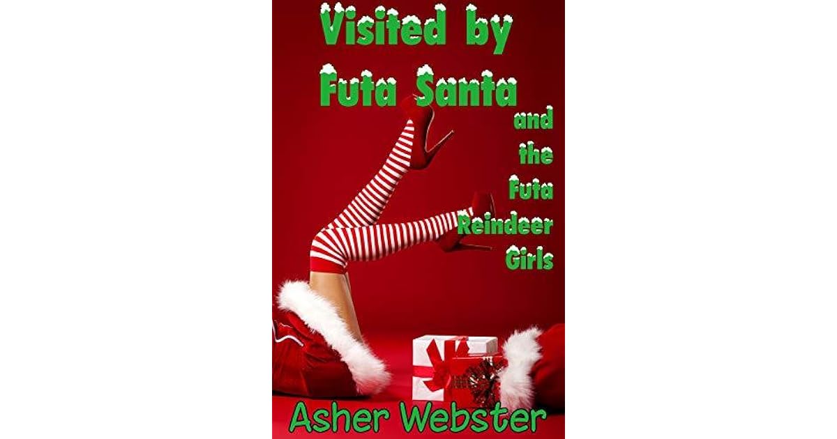 Visited by Futa Santa and the Futa Reindeer Girls by Asher Webster