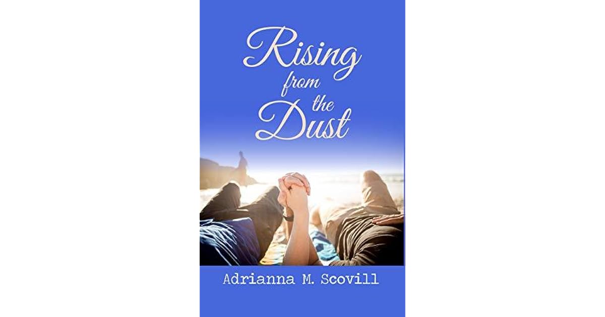 Rising from the Dust by Adrianna Scovill