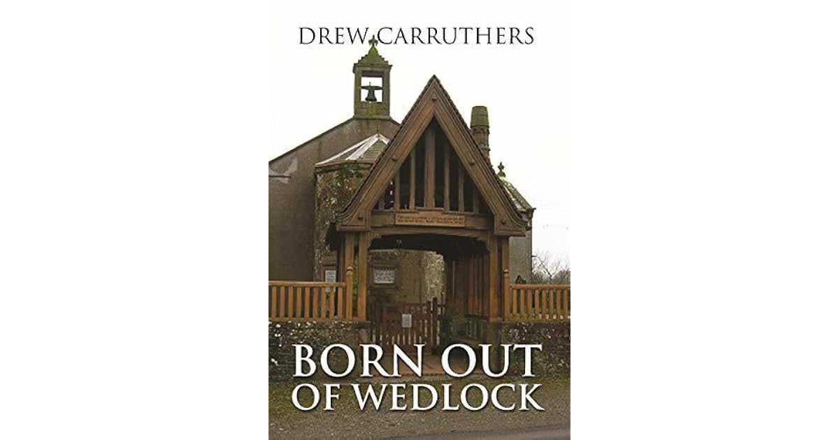 Born Out Of Wedlock by Drew Carruthers