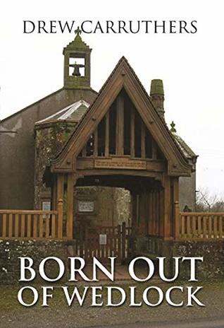 Born Out Of Wedlock by Drew Carruthers