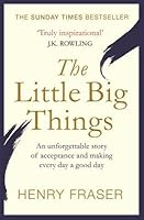 The Little Big Things: A young man's belief that every day can be a ...