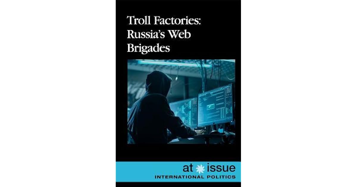Troll Factories: Russia's Web Brigades by Andrew Karpan