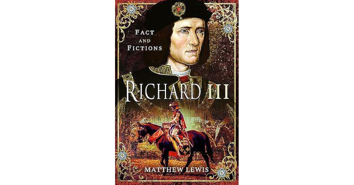 Richard III: Fact and Fiction by Matthew Lewis