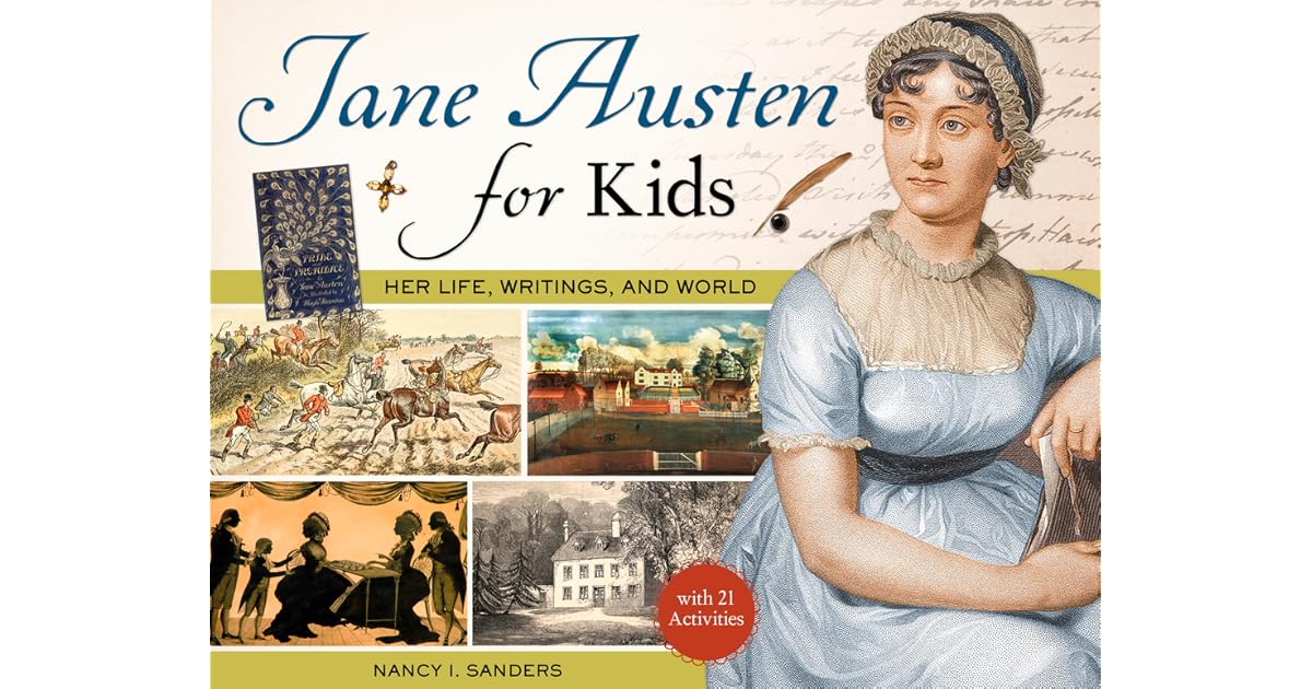 Jane Austen for Kids: Her Life, Writings, and World, with 21 Activities ...