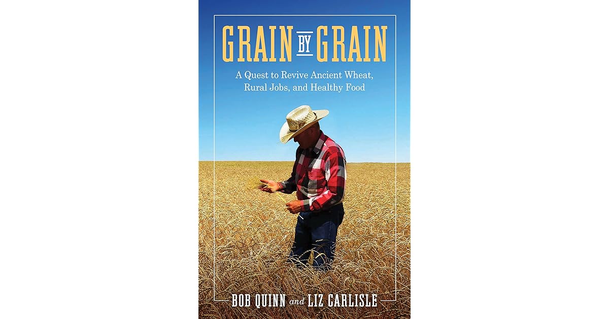Grain by Grain: A Quest to Revive Ancient Wheat, Rural Jobs, and ...