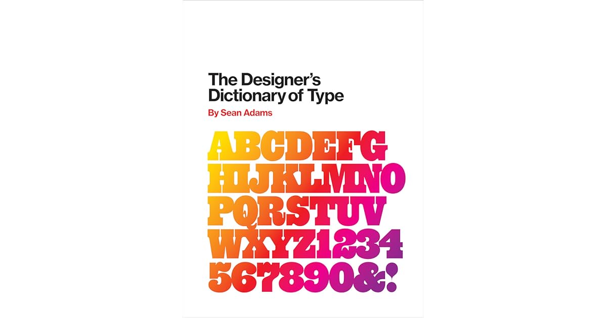 The Designer's Dictionary of Type by Sean Adams