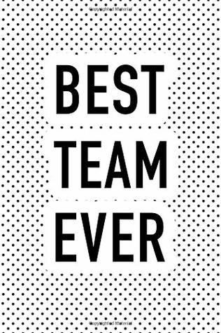 Best Team Ever: A Matte 6x9 Inch Softcover Notebook Journal With 120 ...