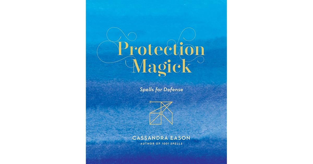 Protection Magick: Spells for Defense by Cassandra Eason