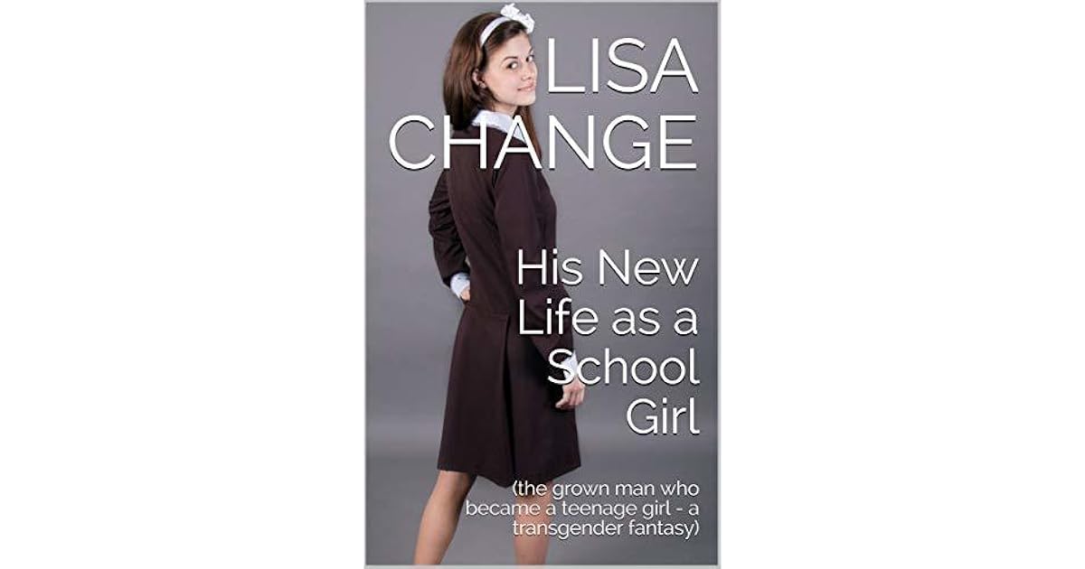 His New Life as a School Girl: by Lisa Change