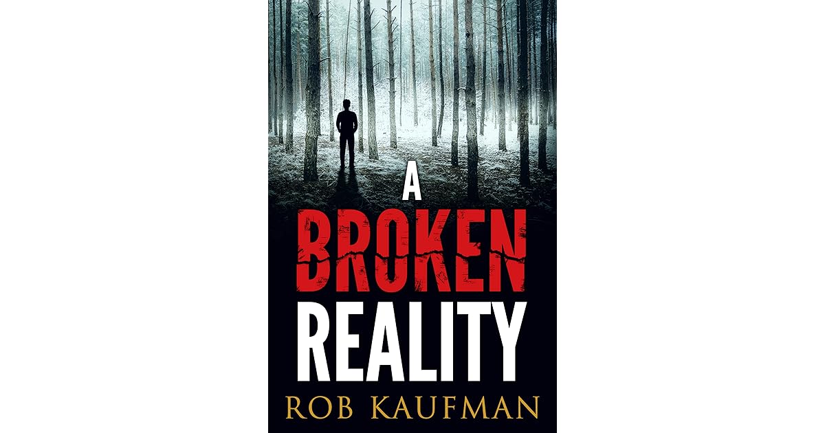 A Broken Reality by Rob Kaufman