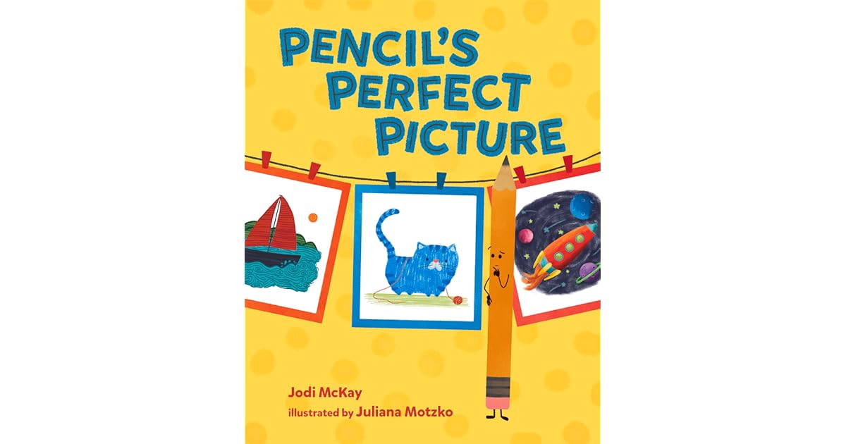 Pencil's Perfect Picture by Jodi McKay