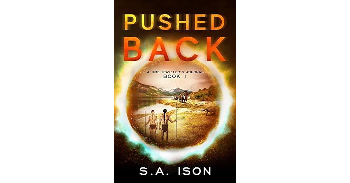 Pushed Back (A Time Traveler's Journal #1) by S.A. Ison