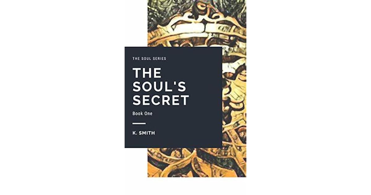 The Soul's Secret (The Soul Series Book 1) by K. Smith