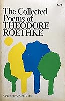 The Collected Poems by Theodore Roethke