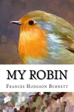 My Robin by Frances Hodgson Burnett