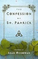 The Confession of Saint Patrick by St. Patrick