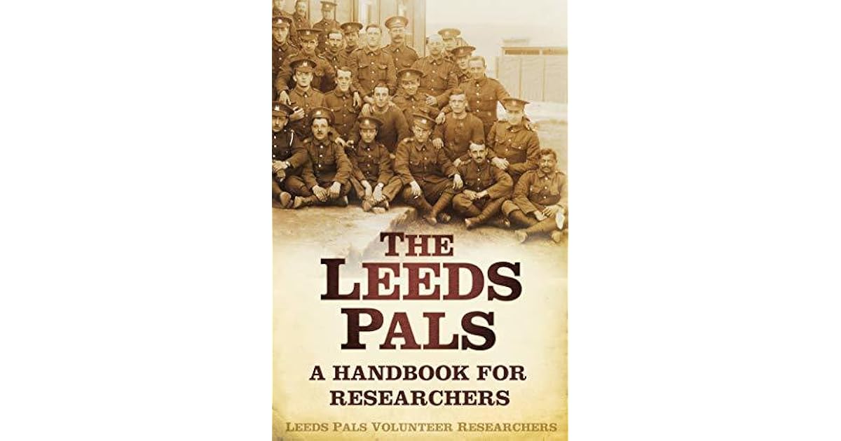 The Leeds Pals: A Handbook for Researchers by Leeds Pals Volunteer ...
