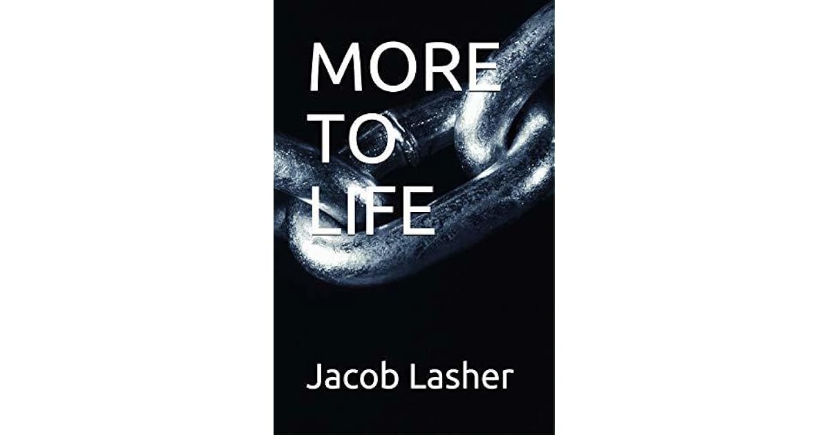 More To Life by Jacob Lasher