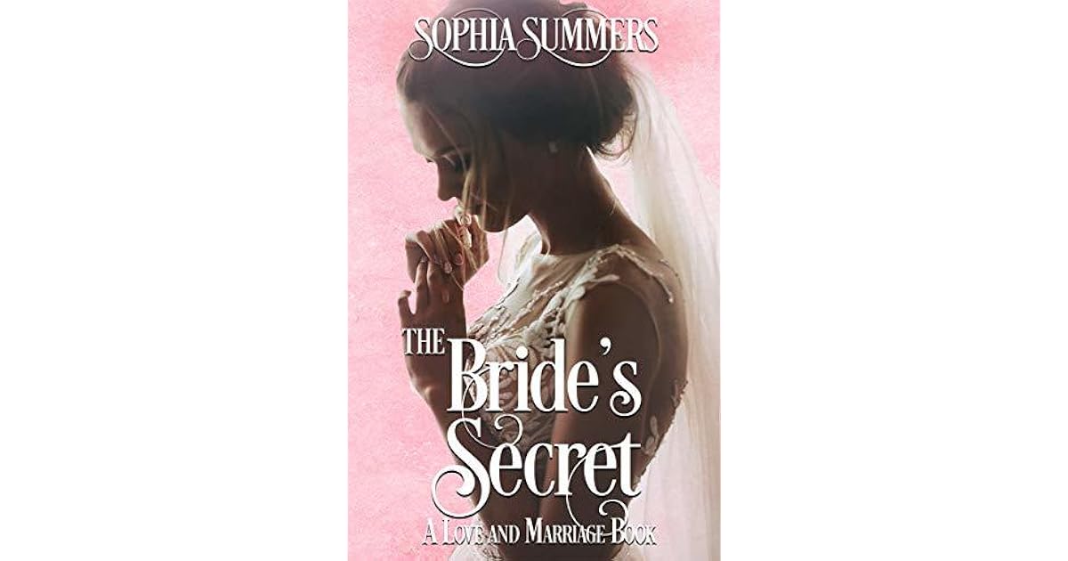 The Bride's Secret (Love and Marriage #1) by Sophia Summers