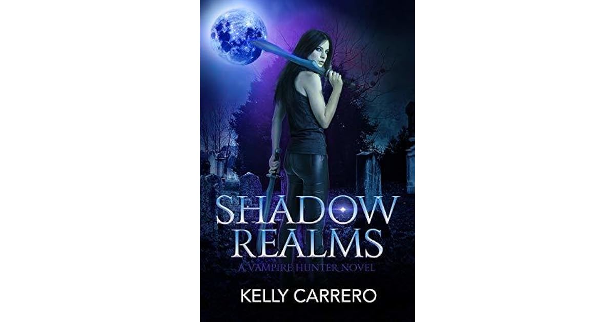 Shadow Realms (Shadow Realms, #1) by Kelly Carrero