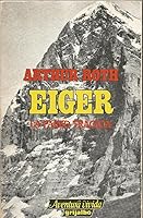 Eiger: Wall of Death by Arthur J. Roth
