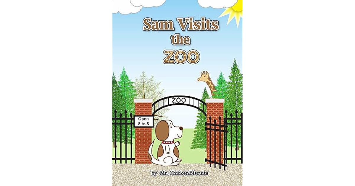Sam Visits the Zoo (Sam the Dog Book 2) by Mr. ChickenBiscuits