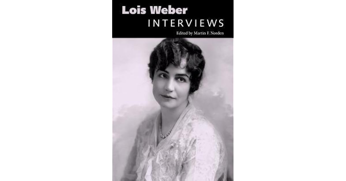 Lois Weber: Interviews by Martin F. Norden