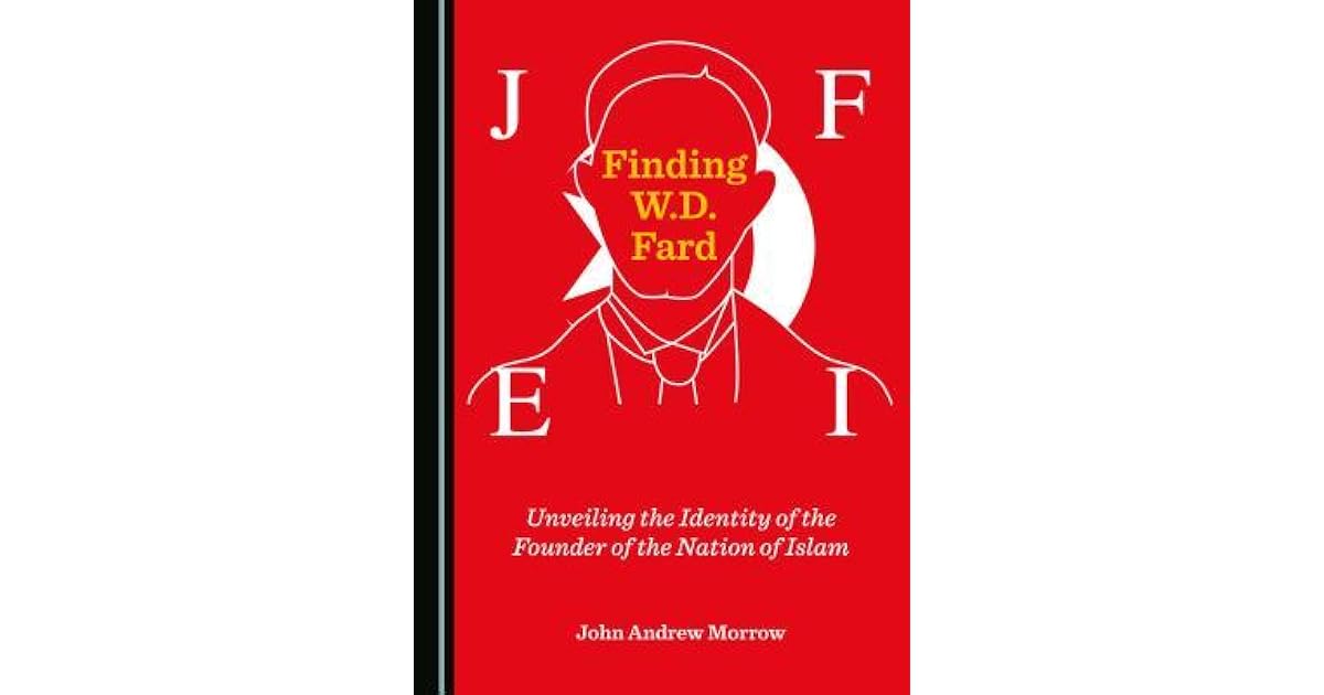 Finding W.D. Fard: Unveiling the Identity of the Founder of the Nation ...