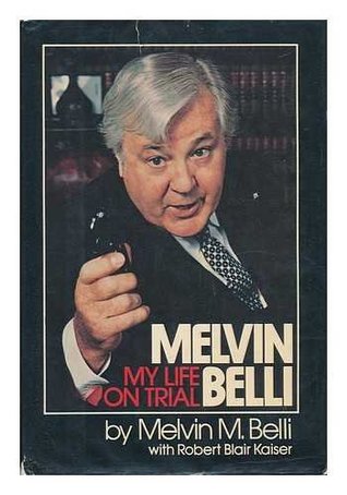 Melvin Belli: My Life on Trial: An Autobiography by Melvin M. Belli