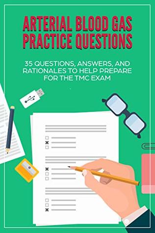 ABG Practice Questions: 35 Questions, Answers, and Rationales on ...