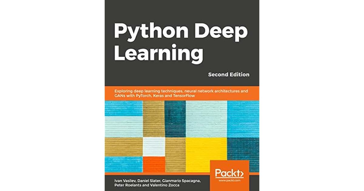 Python Deep Learning: Exploring deep learning techniques and neural ...