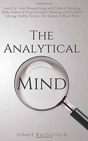 The Analytical Mind: Level Up Your Researching and Critical Thinking ...