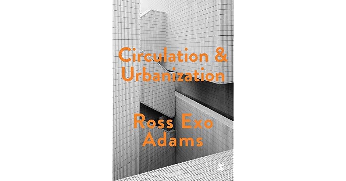 Circulation and Urbanization by Ross Exo Adams