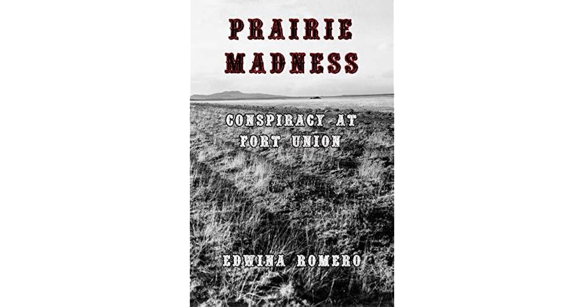 Prairie Madness, Conspiracy at Fort Union by Edwina Romero