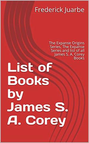 List of Books by James S. A. Corey: The Expanse Origins Series, The ...